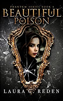 Beautiful Poison (The Phantom, #4) by Laura C. Reden | Goodreads