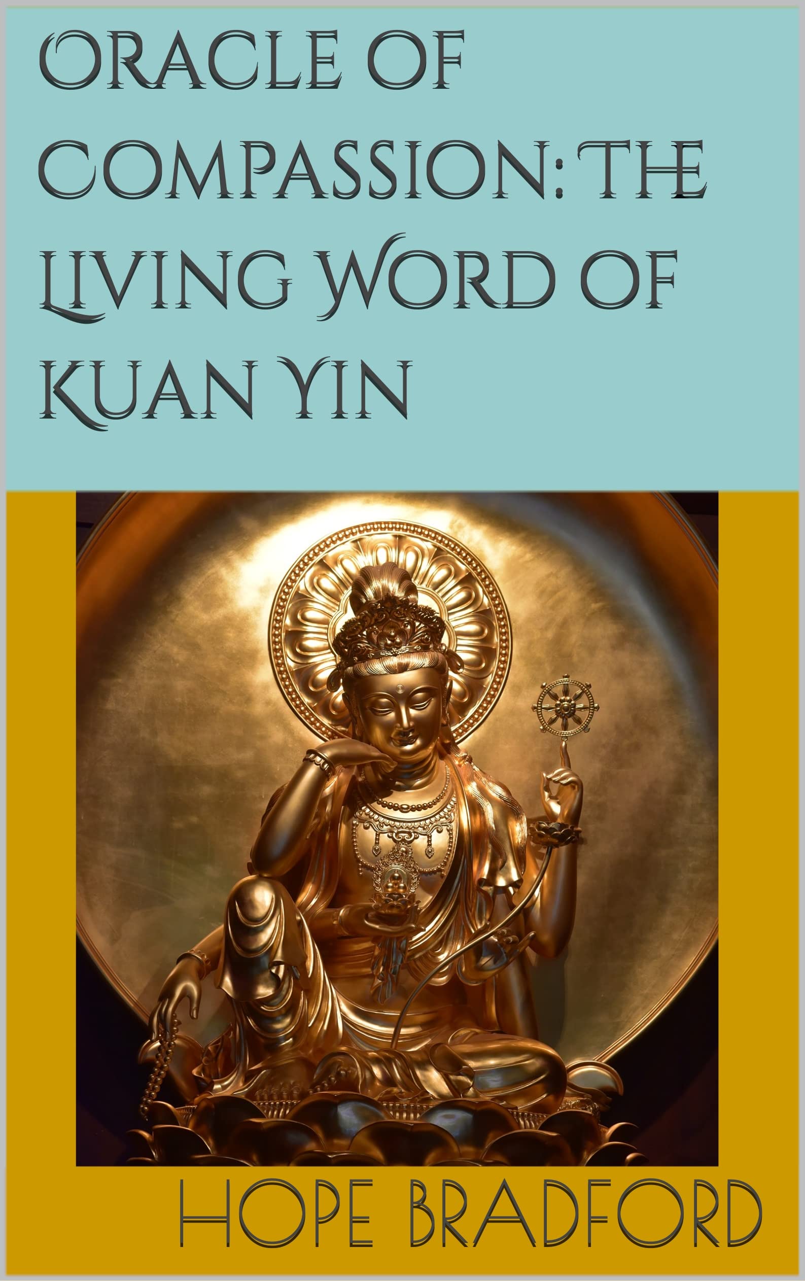 Oracle of Compassion: The Living Word of Kuan Yin: A Kuan Yin Buddhism ...