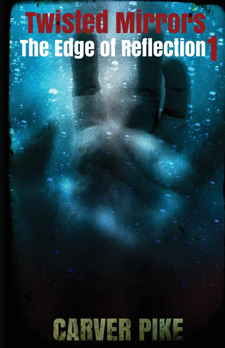 Twisted Mirrors: The Edge of Reflection: Book 1 by Carver Pike | Goodreads