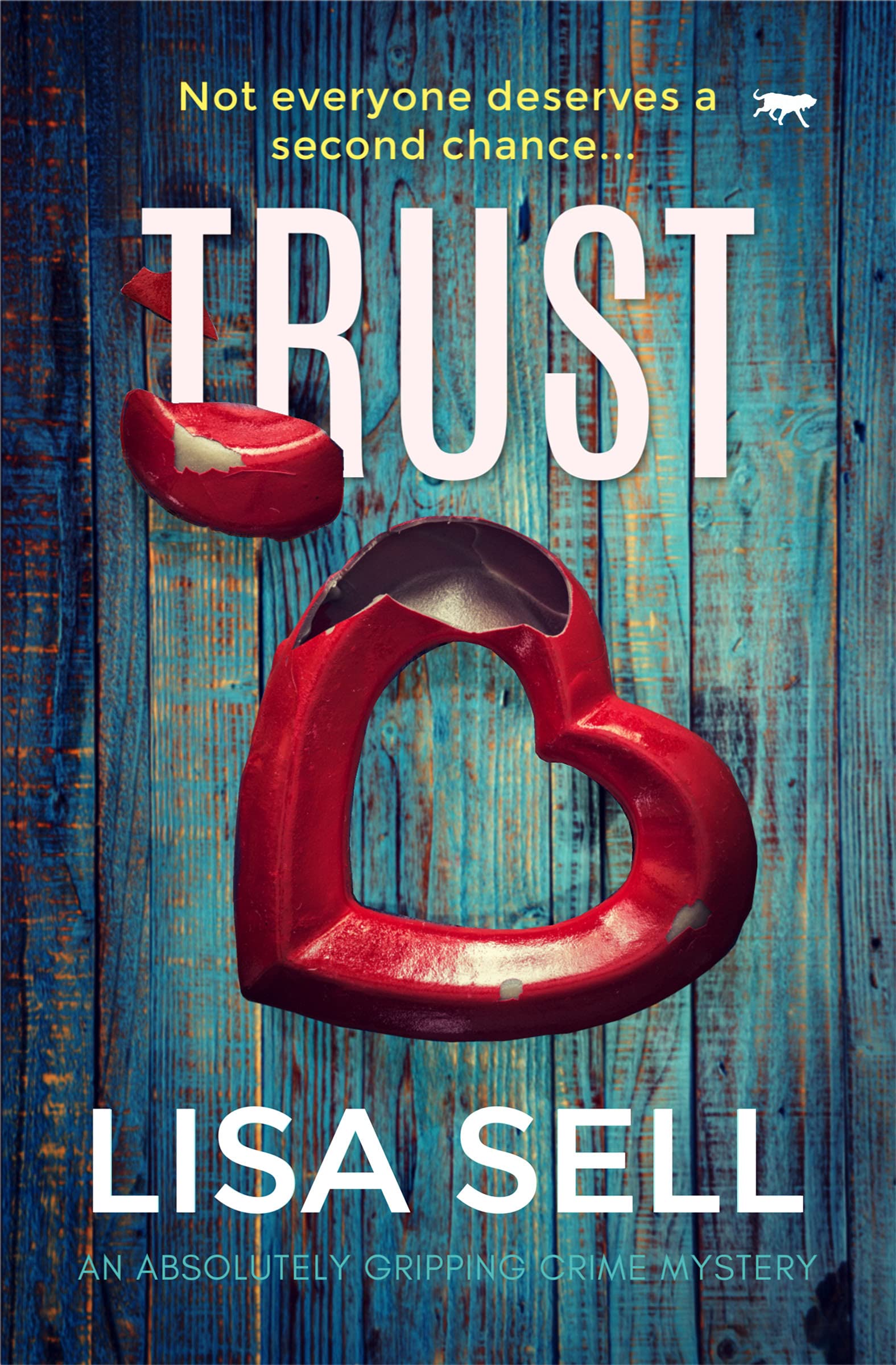 Trust: An Absolutely Gripping Crime Mystery by Lisa Sell | Goodreads