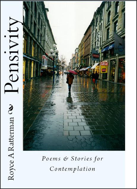 Pensivity: Poems & Stories for Contemplation by Royce A. Ratterman ...