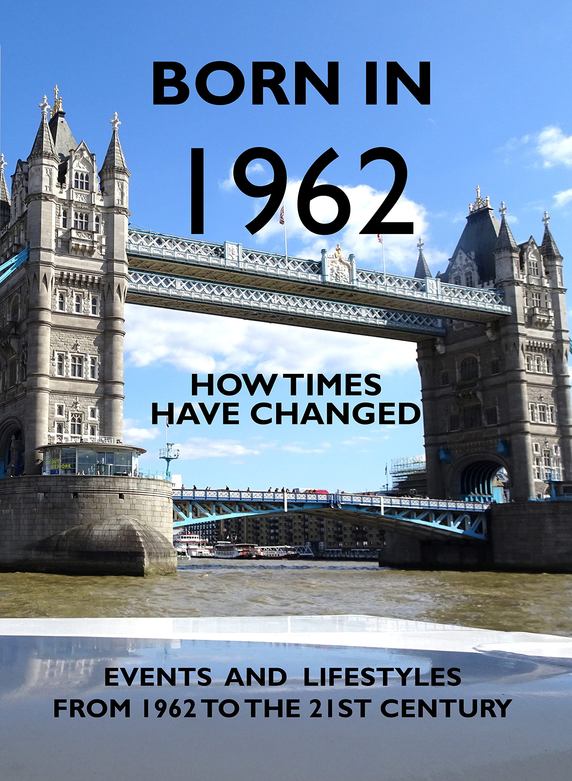 Born In 1962 : How Times Have Changed. Events and Lifestyles from 1962 ...