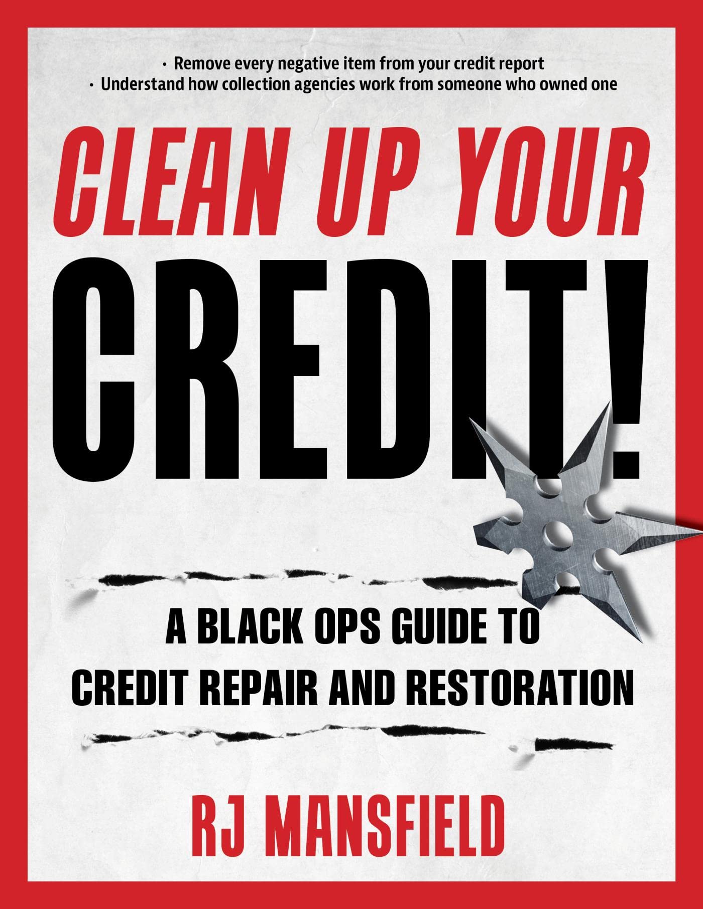 Clean Up Your Credit!: A Black Ops Guide to Credit Repair and ...