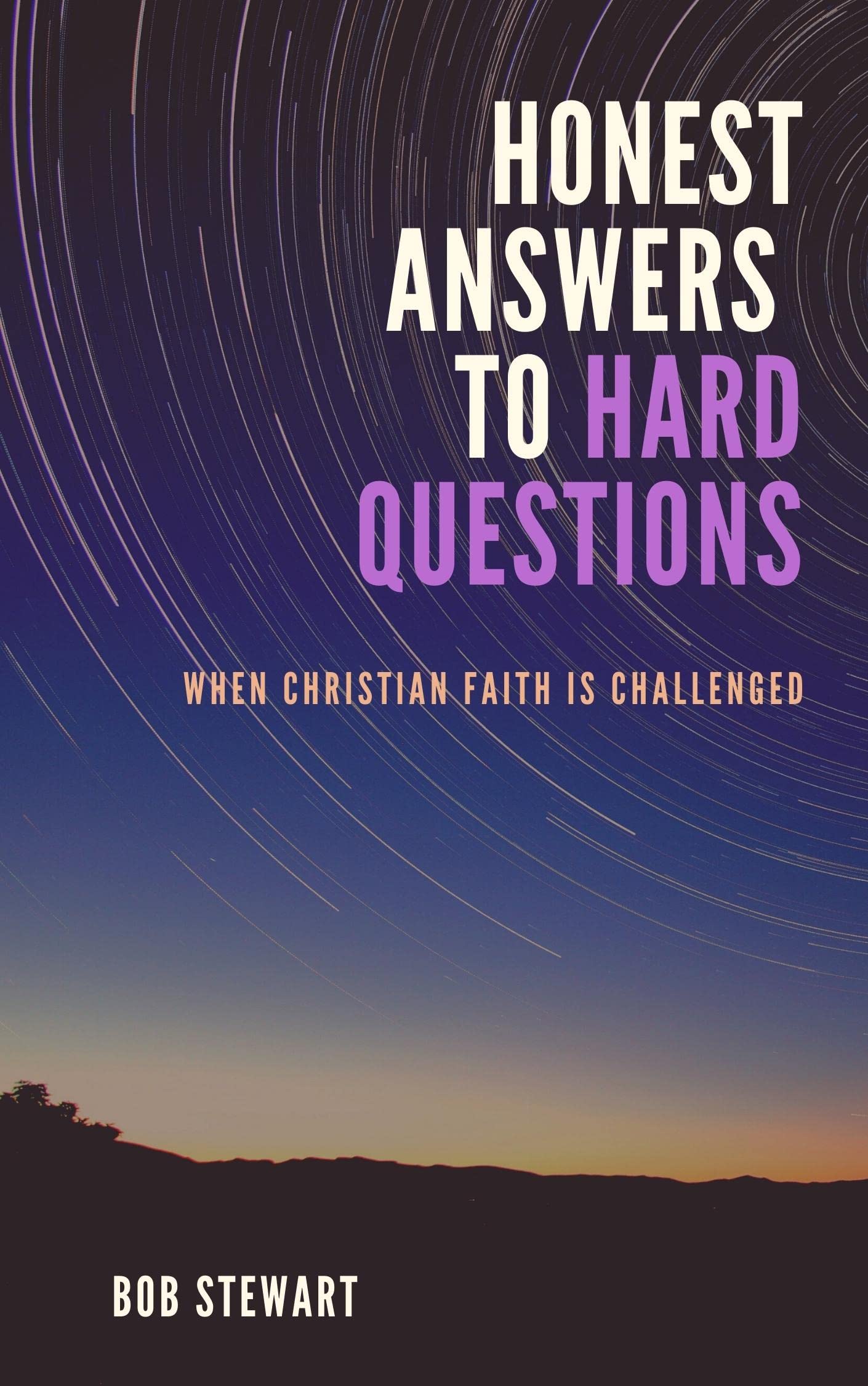 Honest Answers to Hard Questions : When Christian Faith is Challenged ...