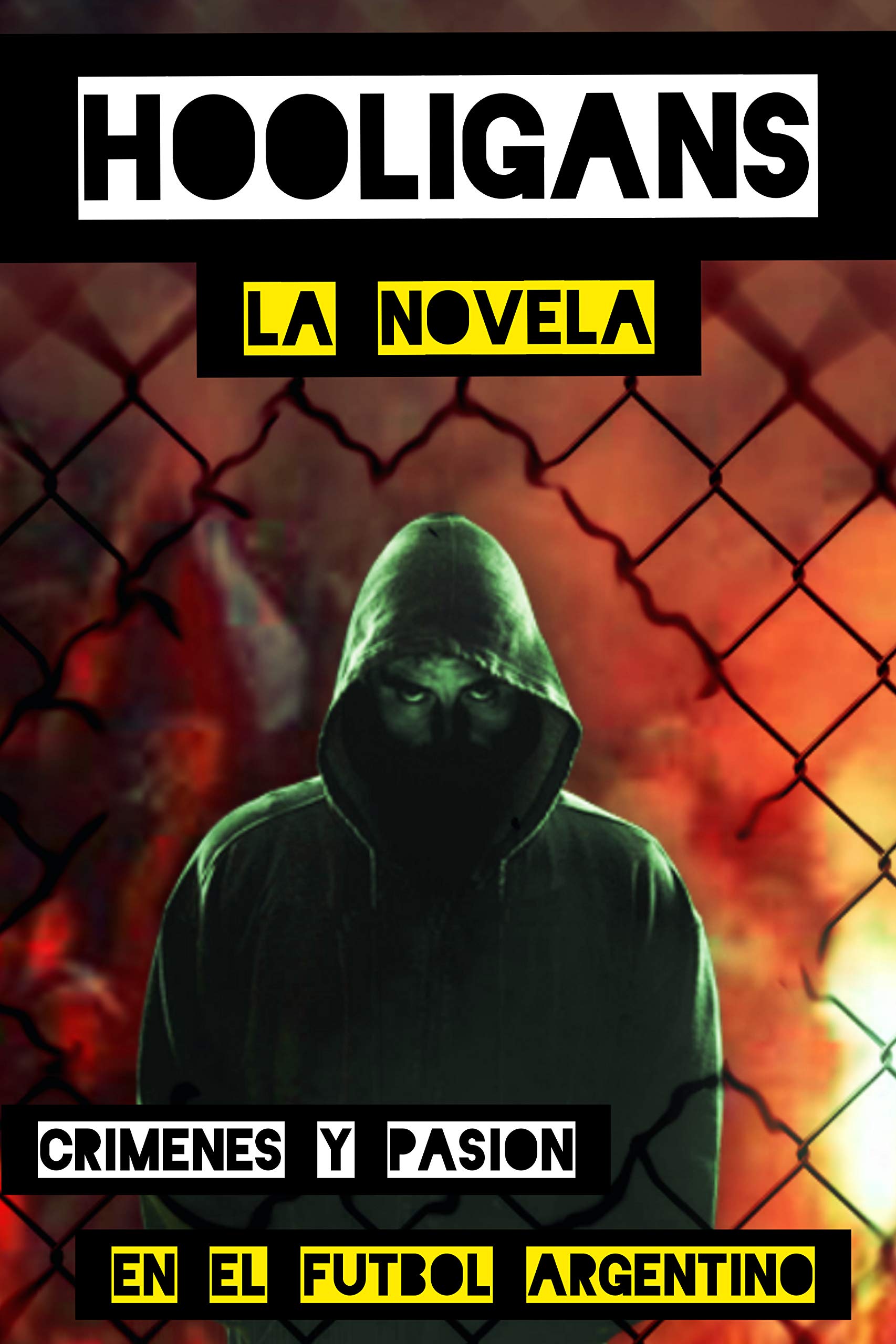 Hooligans: Crimenes y pasion en el Futbol Argentino by Juan Manuel ...