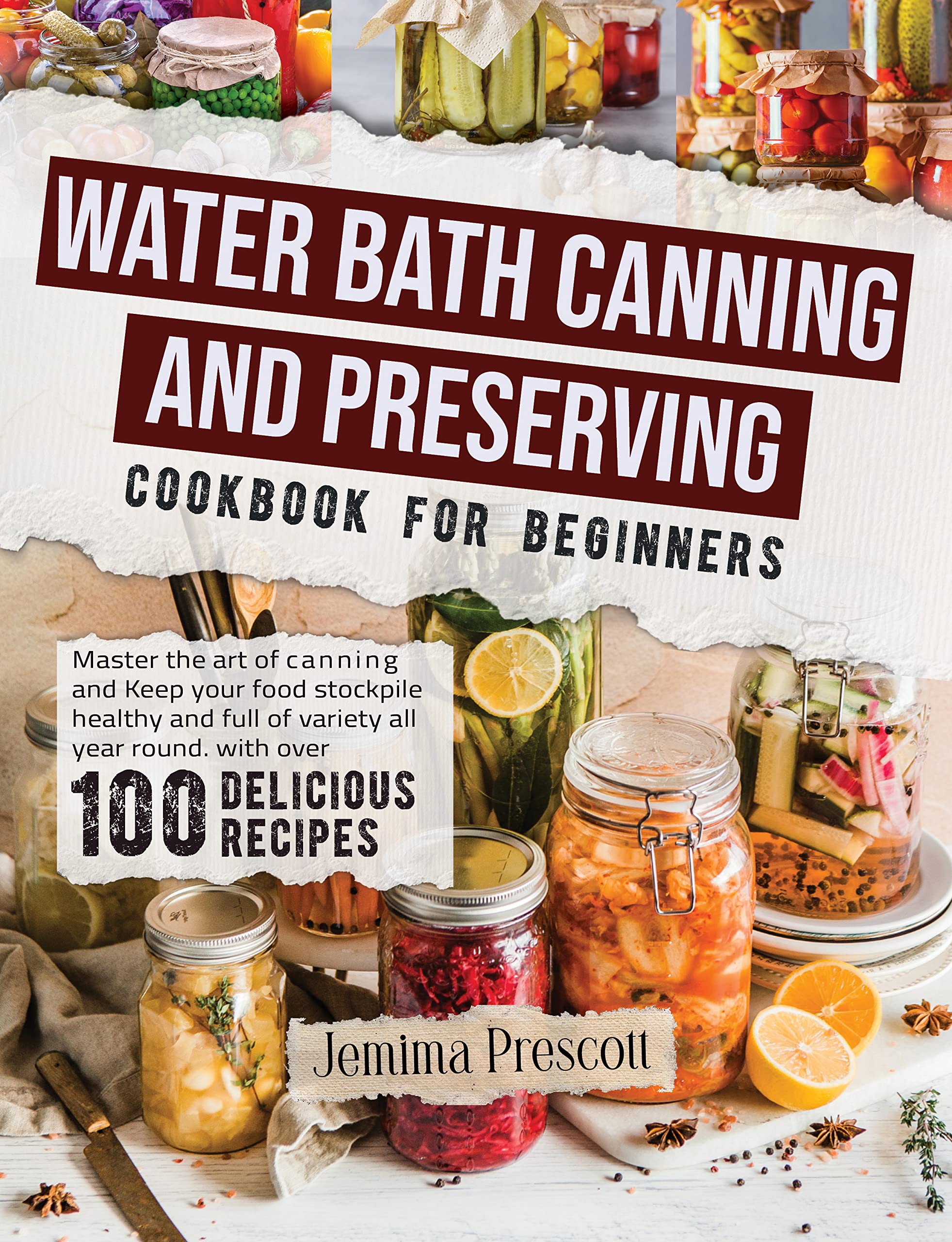 WATER BATH CANNING AND PRESERVING COOKBOOK FOR BEGINNERS: Master the Art of Canning and Keep ...