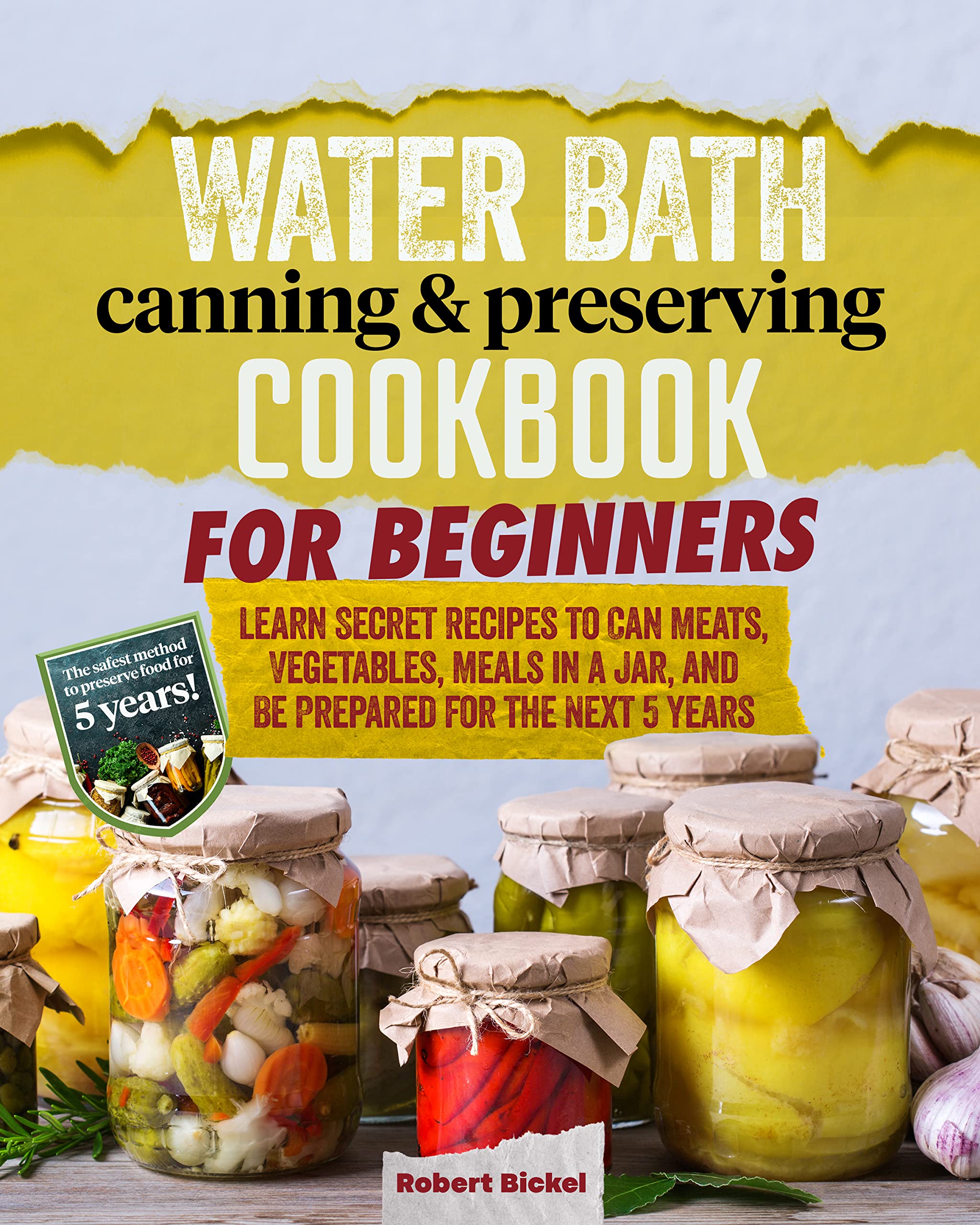 Water Bath Canning and Preserving Cookbook for Beginners: Learn Secret Recipes to Can Meats ...