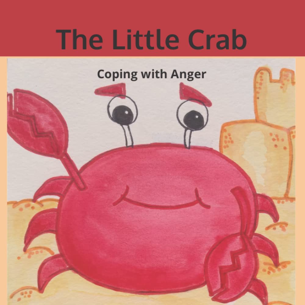 The Little Crab: Coping with Anger by Angie Jowers | Goodreads