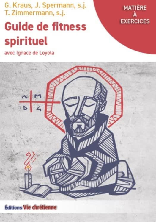 Guide de fitness spirituel avec Ignace de Loyola by S.J. - Trad ...
