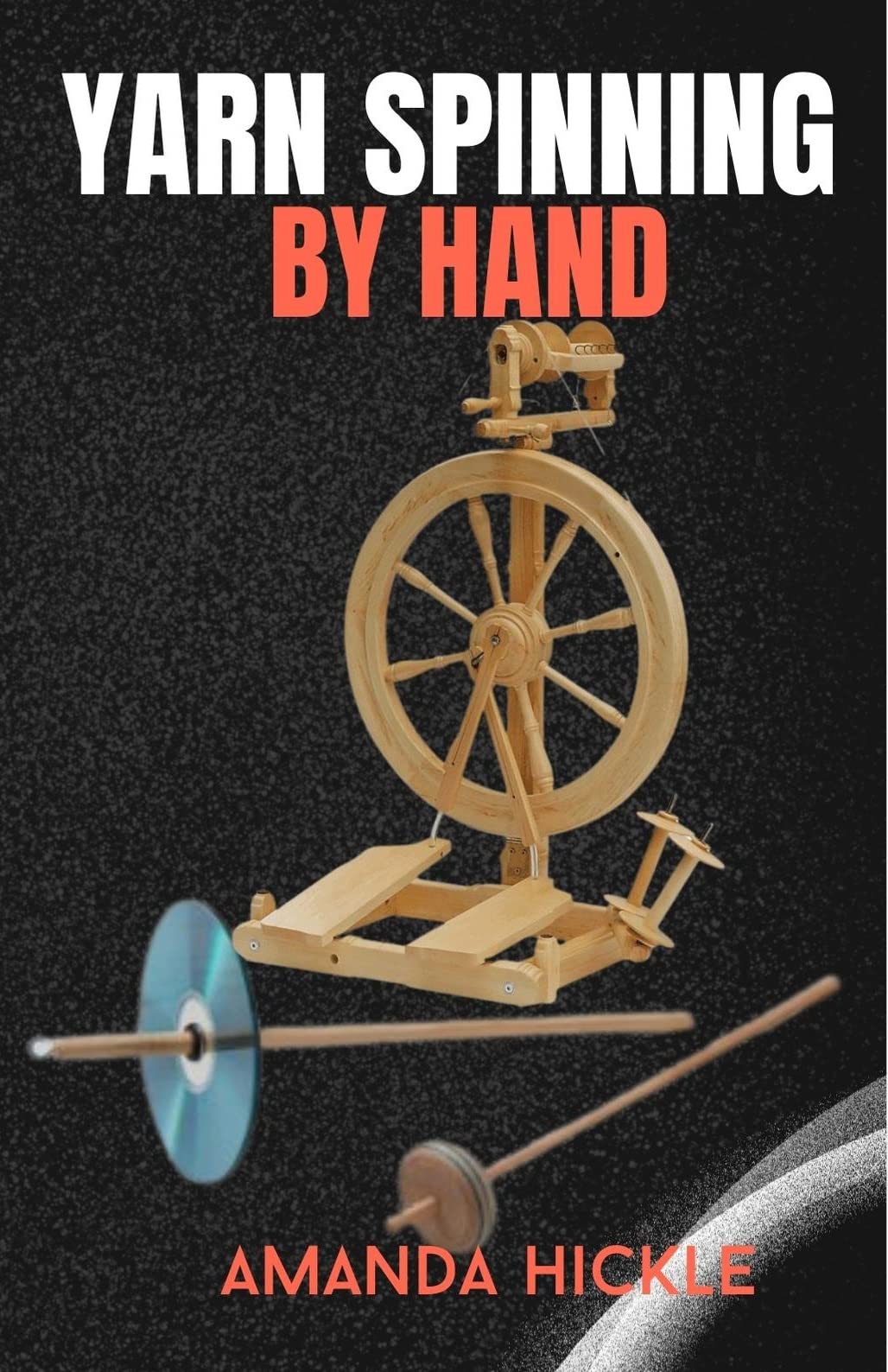 YARN SPINNING BY HAND: Easy Step-By-Step Tutorial on The Home Spinners ...