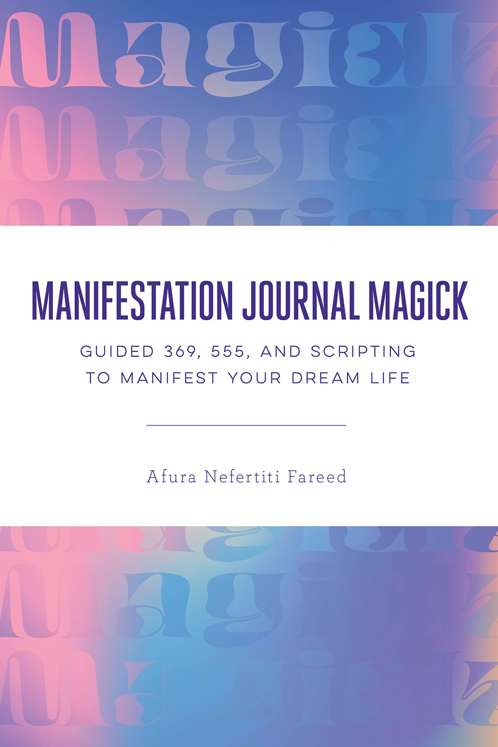Manifestation Journal Magick: Guided 369, 555, and Scripting to ...