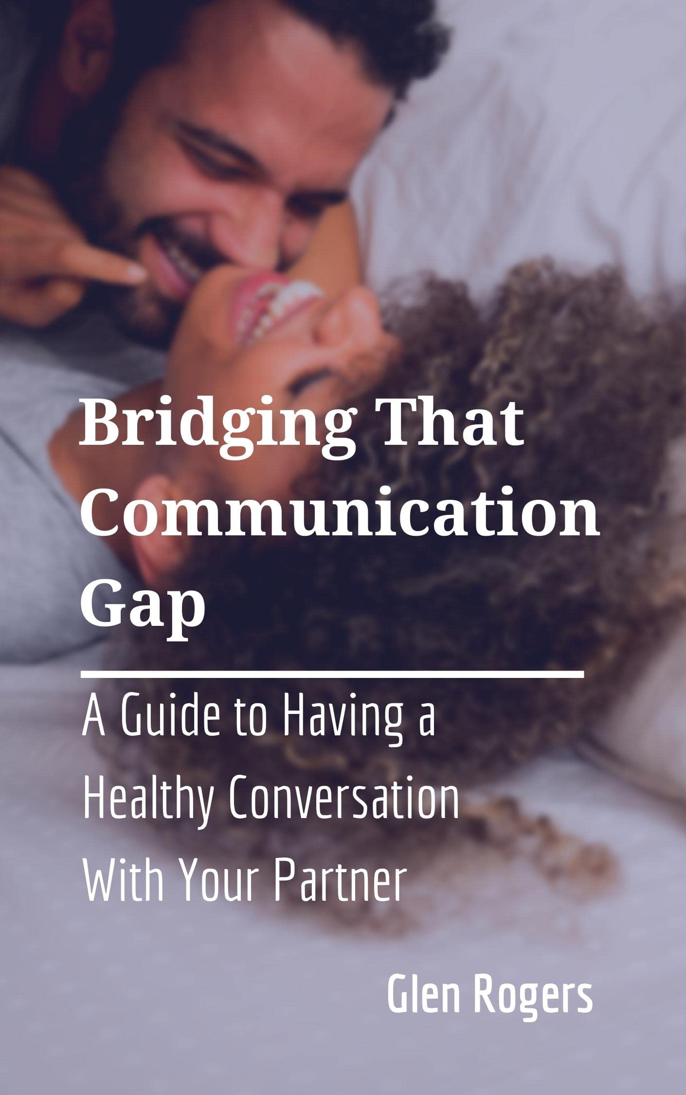 Bridging That Communication Gap: A Guide to Having a Healthy ...