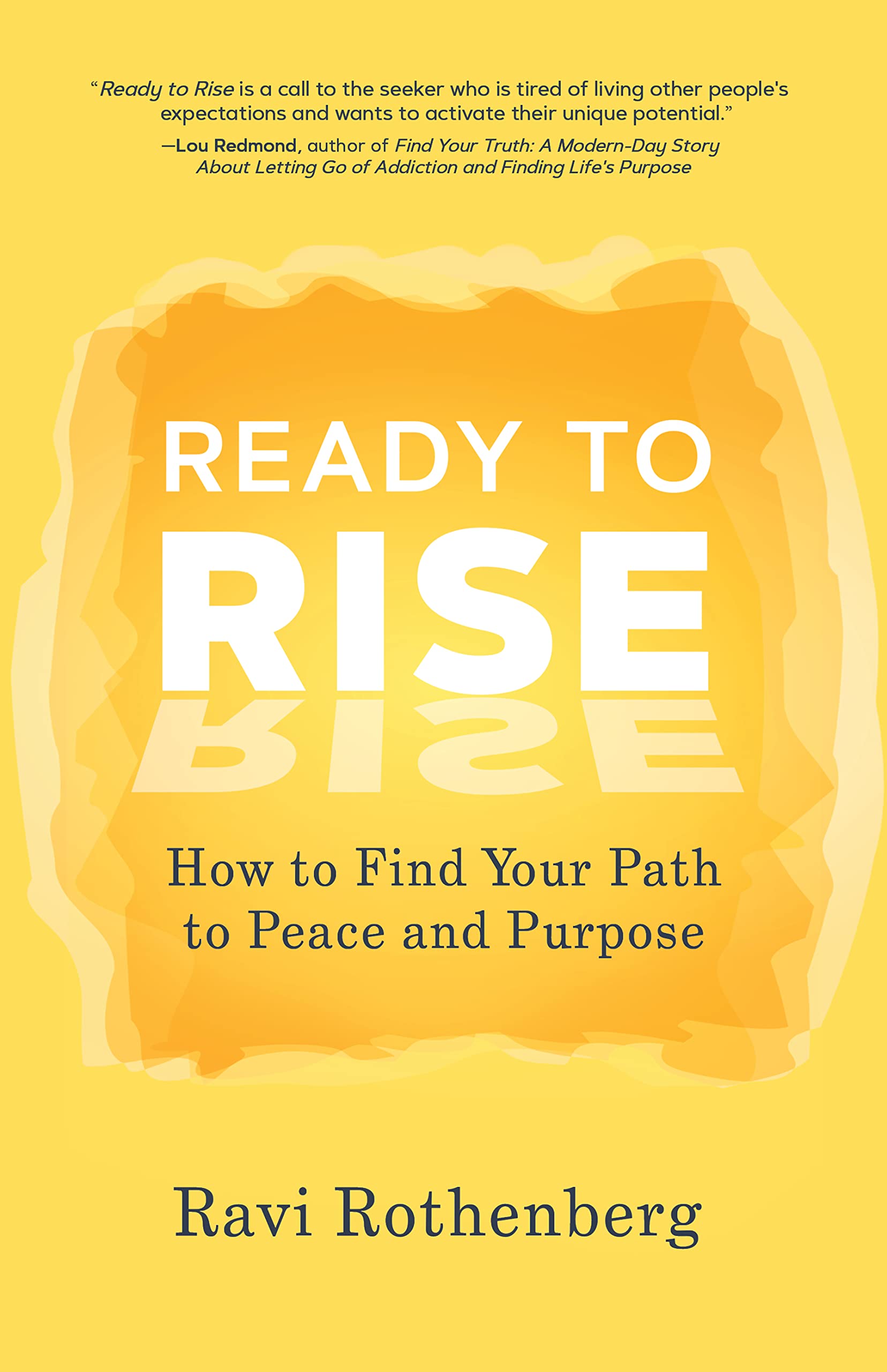 Ready to Rise: How to Find Your Path to Peace and Purpose by Ravi ...
