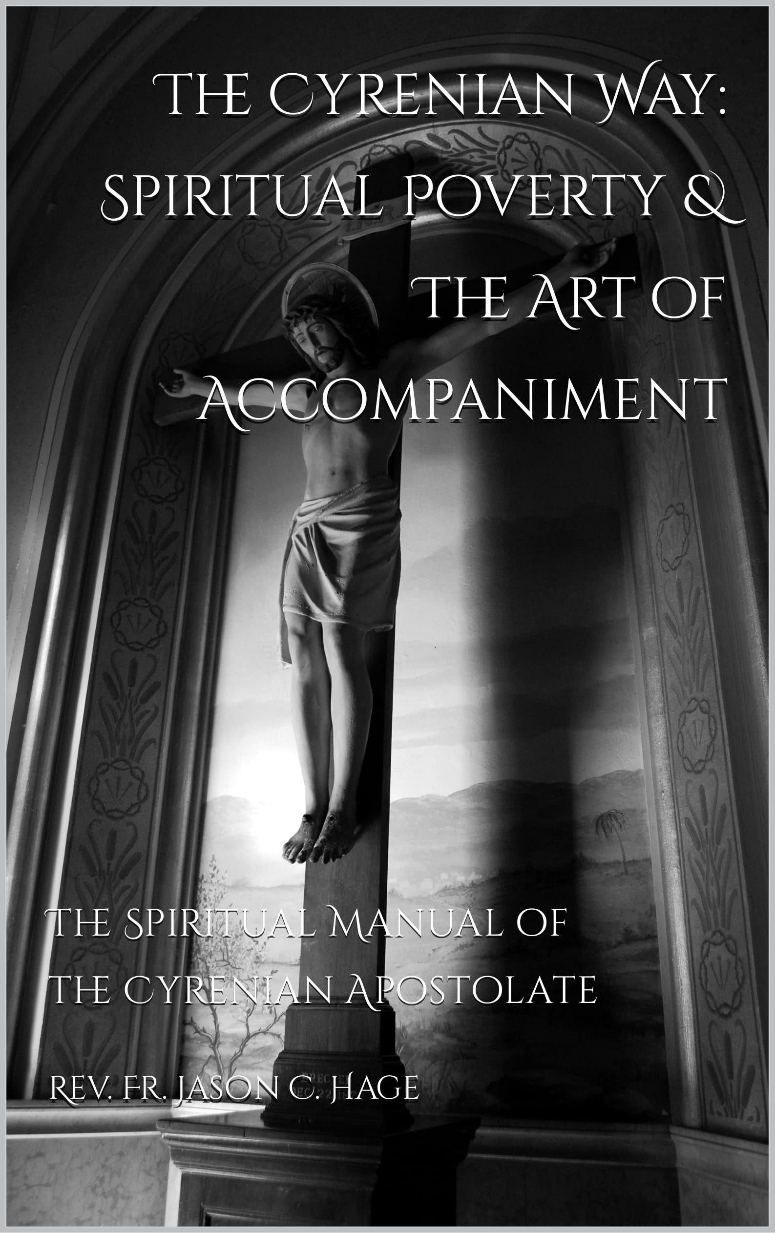 The Cyrenian Way: Spiritual Poverty & The Art of Accompaniment: The ...