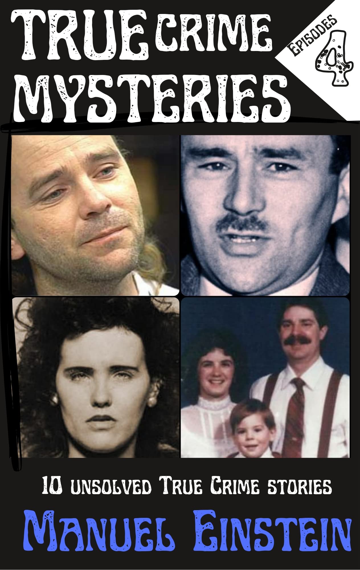 True Crime Mysteries Episodes 4: Another 10 of unsolved murder cases ...