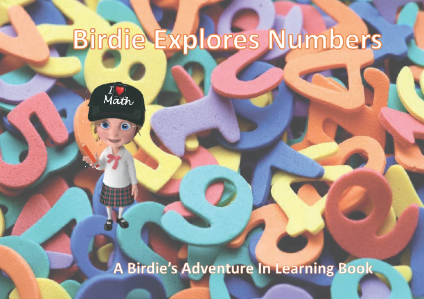 Birdie Explores Numbers: Birdie's Adventures in Learning by Steve ...