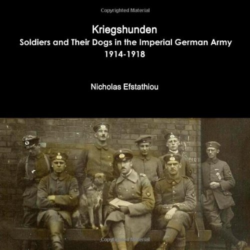 Kriegshunden: Soldiers and Their Dogs in the Imperial German Army, 1914 ...