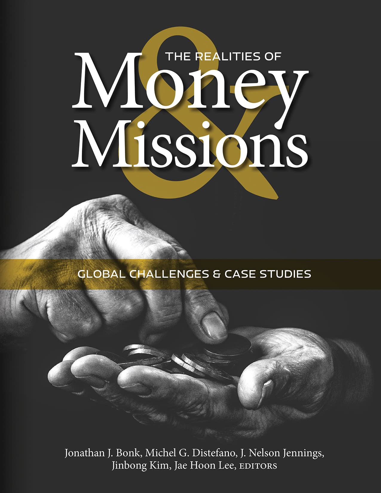 The Realities of Money and Missions: Global Challenges and Case Studies by Jonathan J. Bonk ...