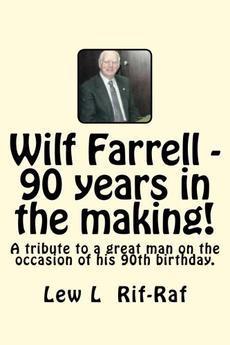Wilf Farrell - 90 years in the making!: A tribute to a great man on the ...