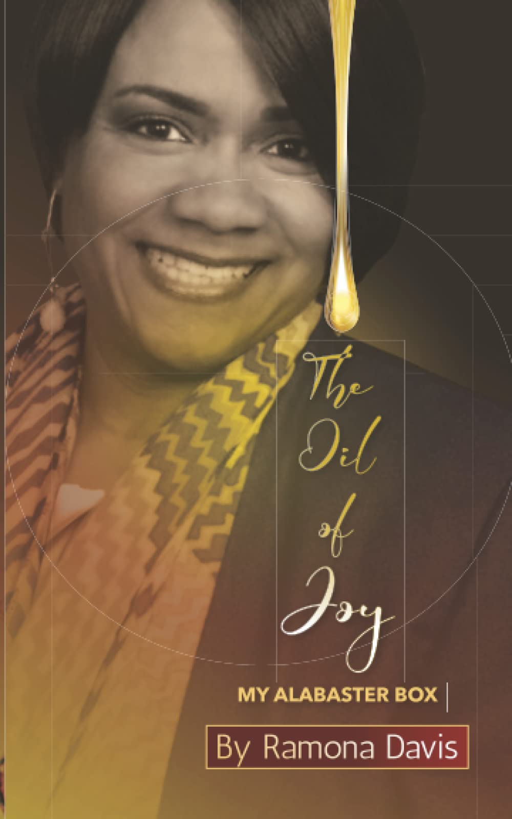 The Oil of Joy: My Alabaster Box by Ramona Davis | Goodreads