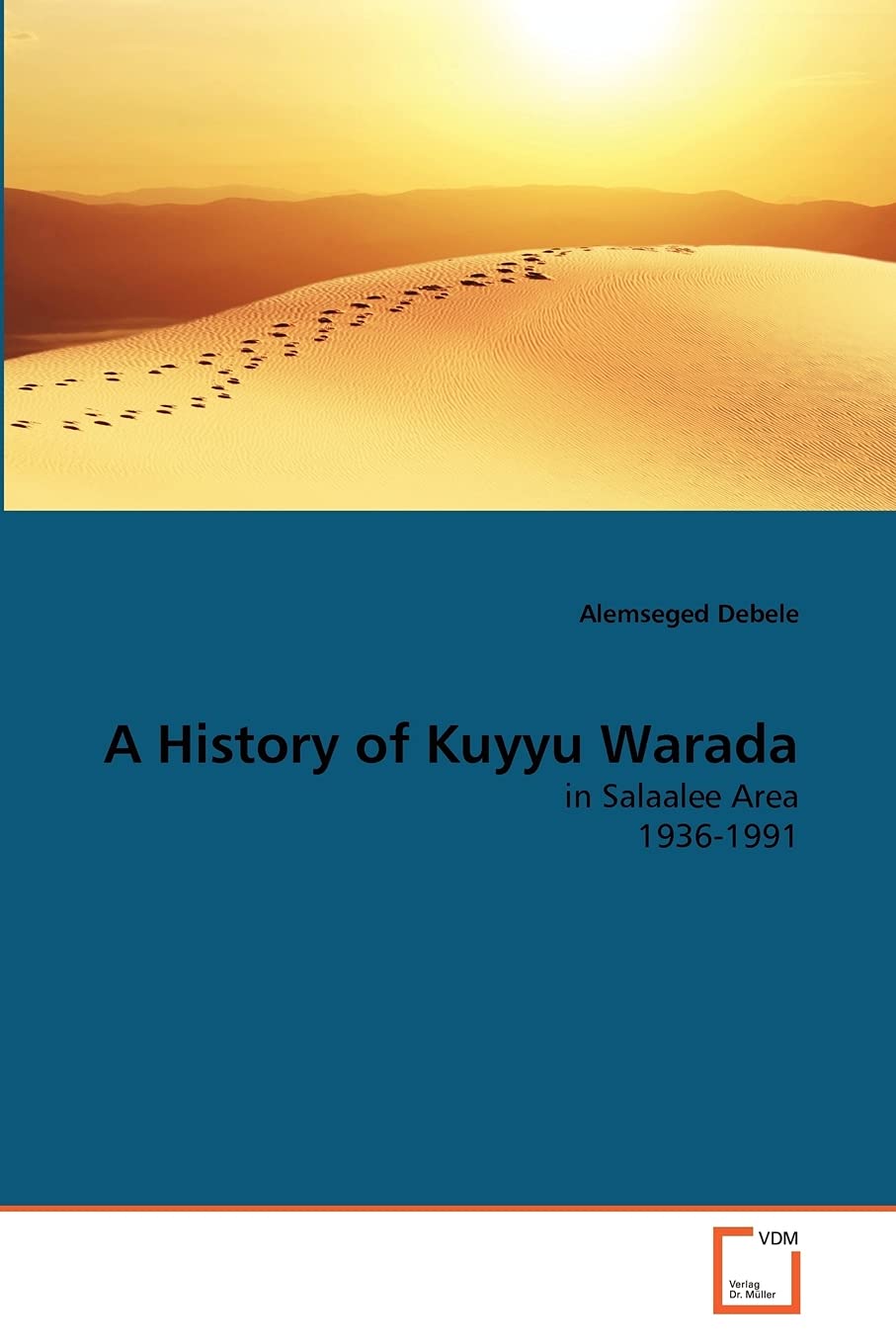 A History of Kuyyu Warada: in Salaalee Area 1936-1991 by Alemseged ...