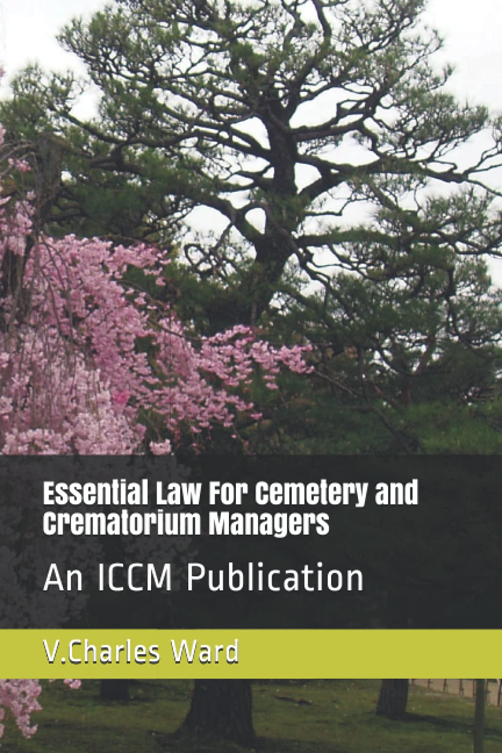 Essential Law For Cemetery and Crematorium Managers: An ICCM ...