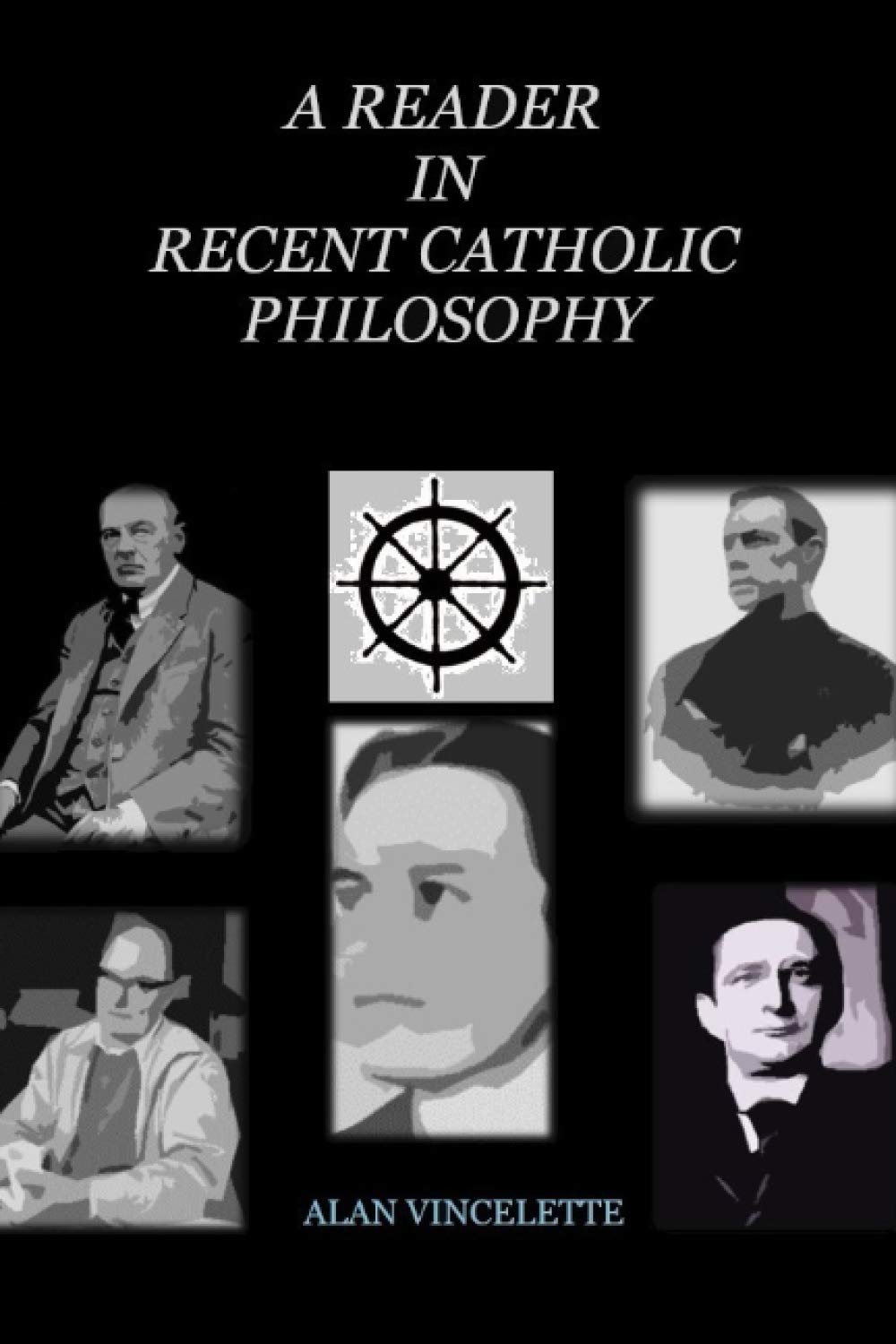 A Reader in Recent Catholic Philosophy by Dr. Alan Vincelette | Goodreads