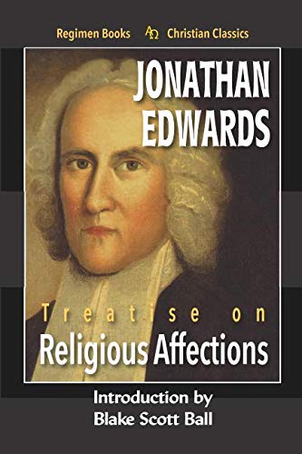 Treatise on Religious Affections by Jonathan Edwards | Goodreads