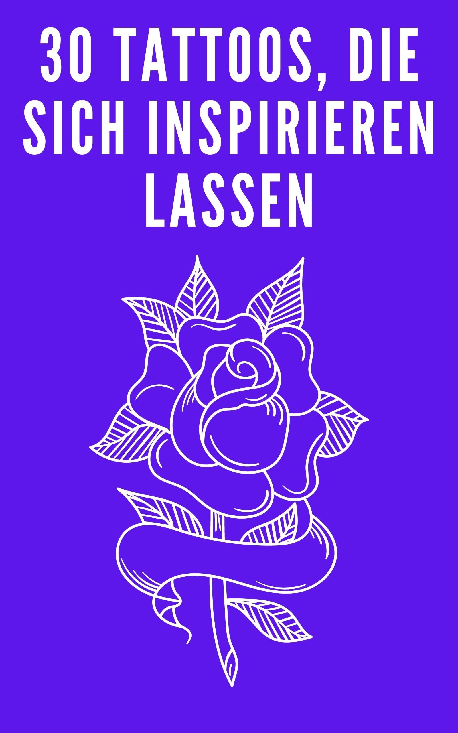 30 Tattoos, um sich inspirieren zu lassen by Tattoo World | Goodreads