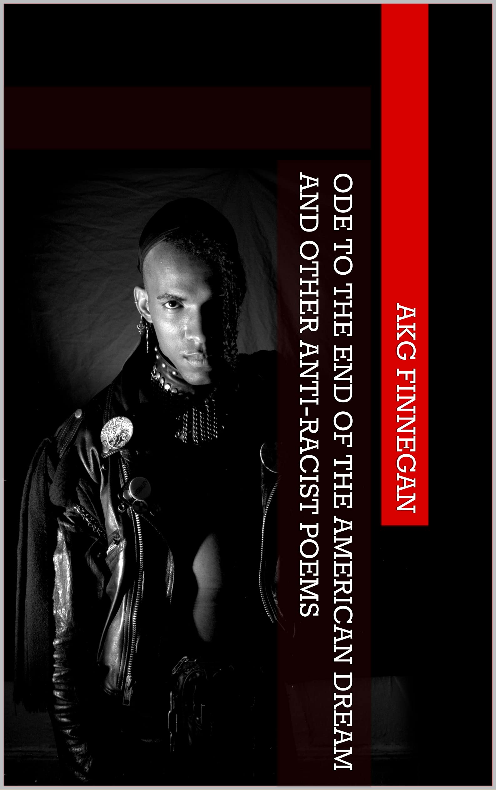 Ode to the End of the American Dream and other anti-racist poems by AKG ...