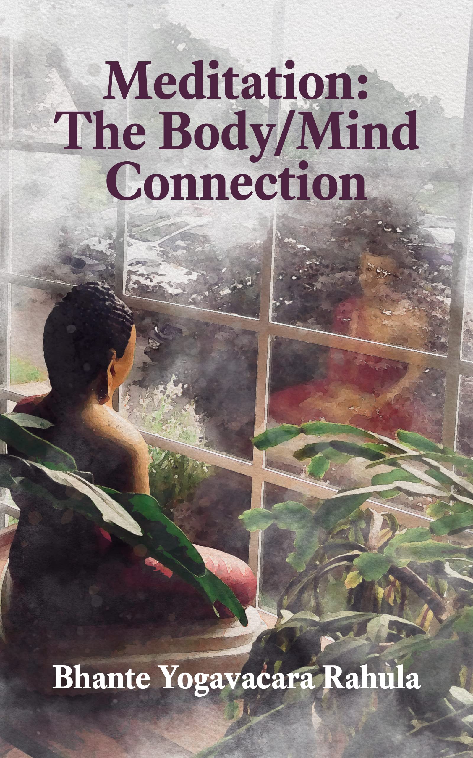 Meditation: The Body / Mind Connection by Bhante Yogavacara Rahula ...