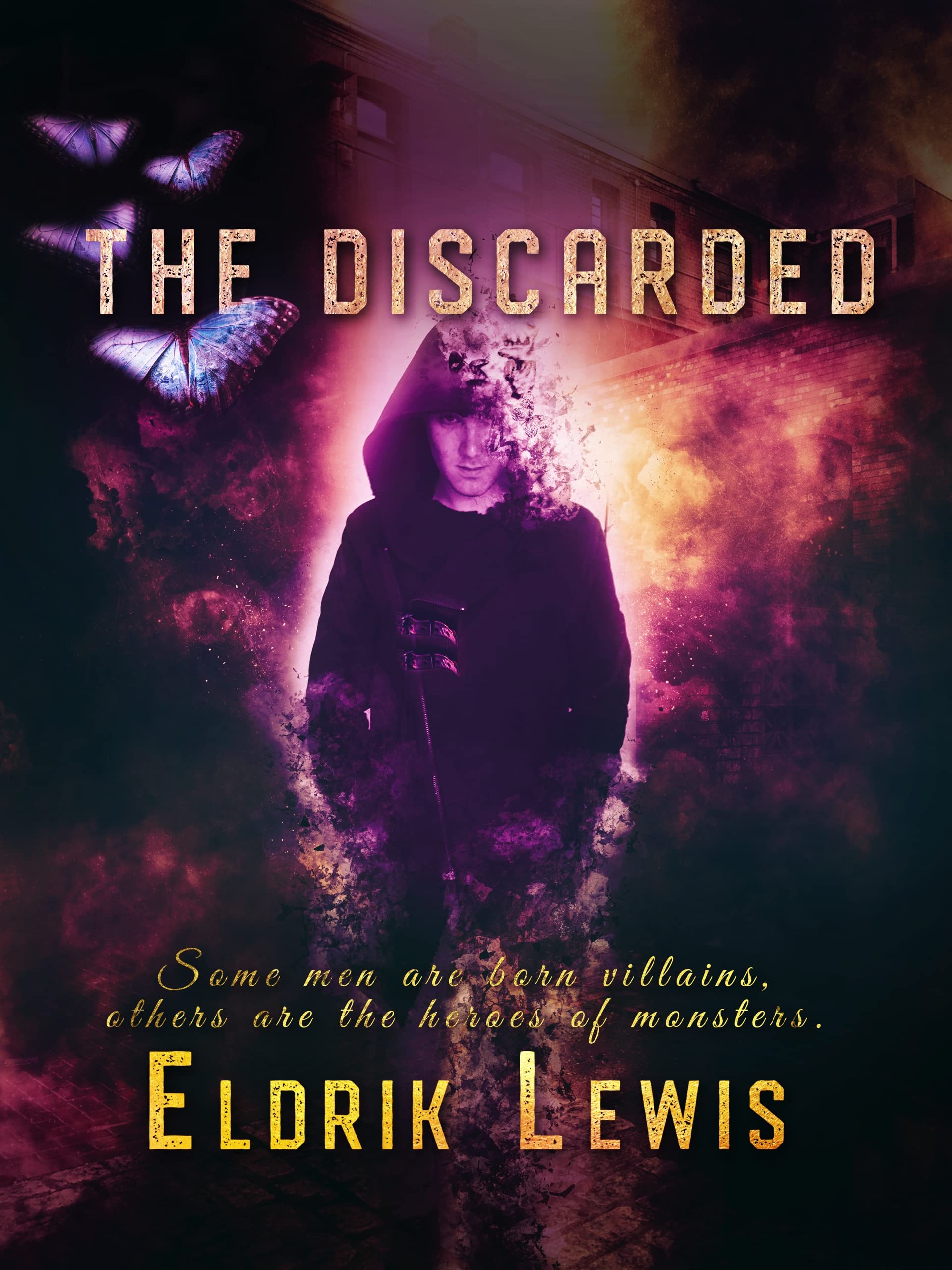 The Discarded: Some men are born villains; others are the heroes of ...