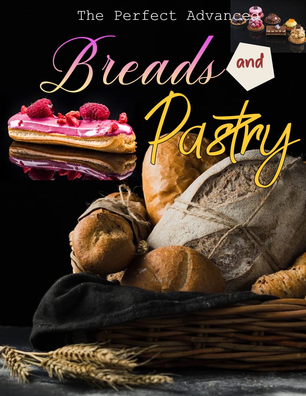The Perfect Advanced Breads and Pastry: A Professional Approach by THOMAS BRENDIBLE | Goodreads