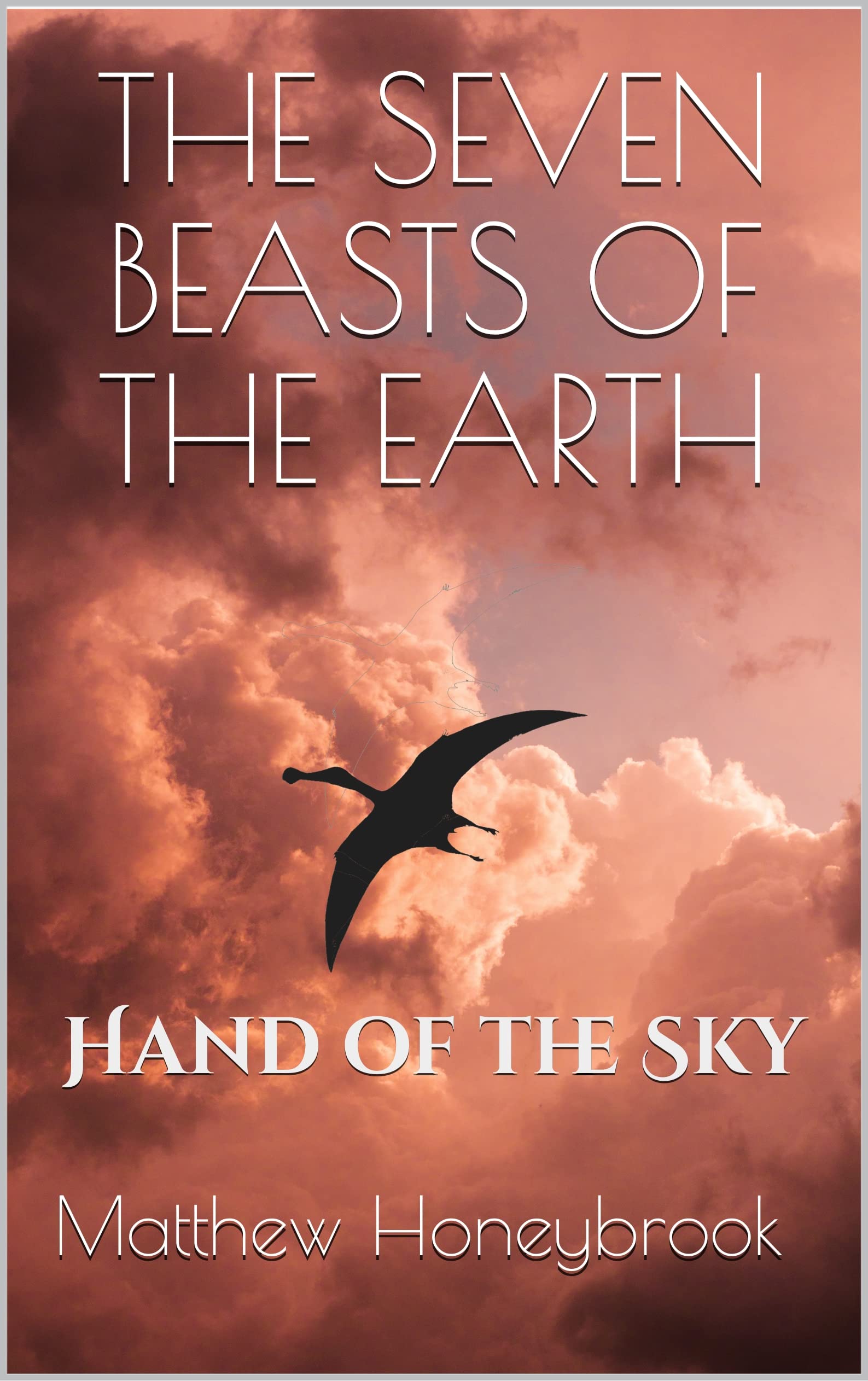 The Seven Beasts of the Earth: Hand of the Sky by Matthew Honeybrook ...
