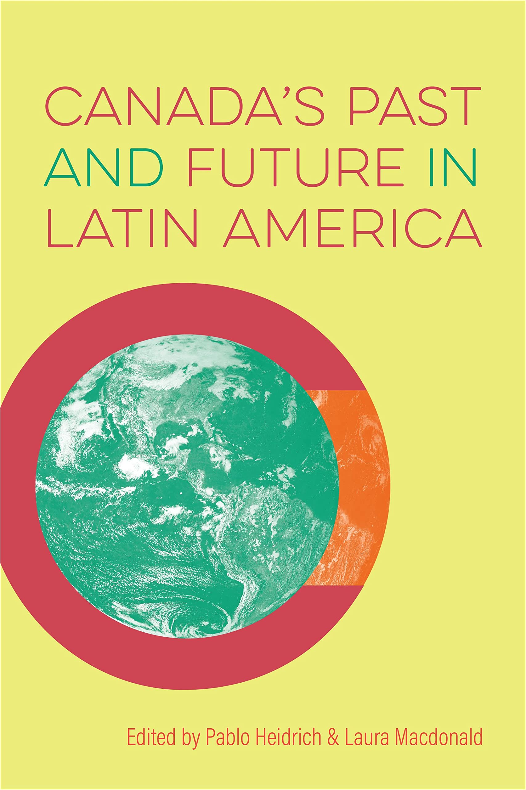 Canada's Past and Future in Latin America by Pablo Heidrich | Goodreads
