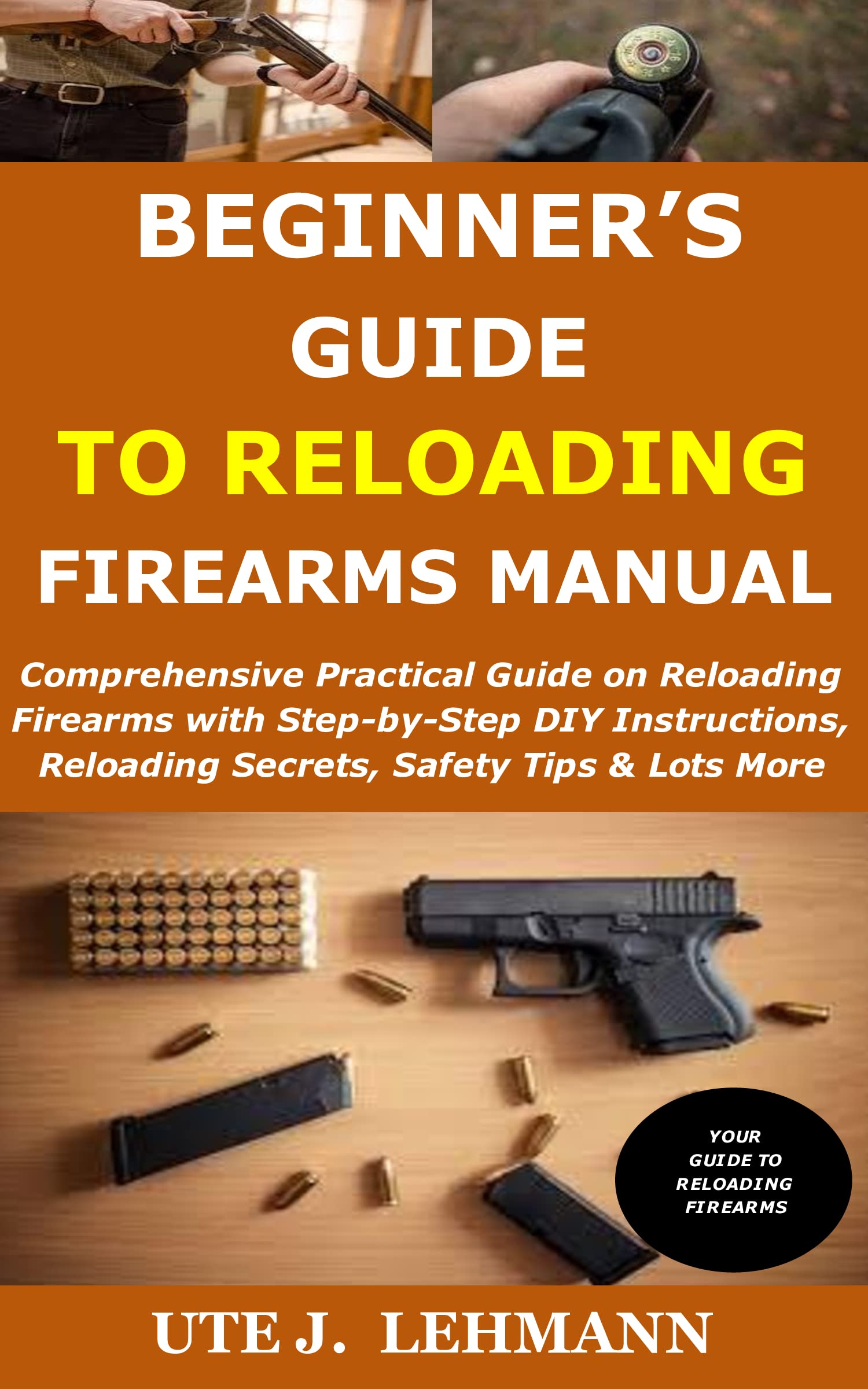 Beginner's Guide to Reloading Firearms Manual: Comprehensive Practical ...