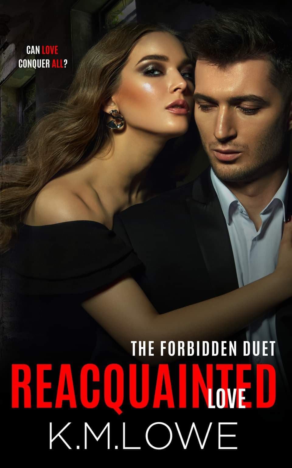 Reacquainted Love : Book 2 of The Forbidden Duet by K.M. Lowe | Goodreads