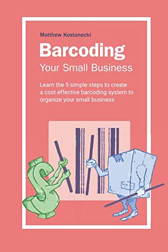Barcode Your Small Business - Learn the 5 simple steps to create a cost ...