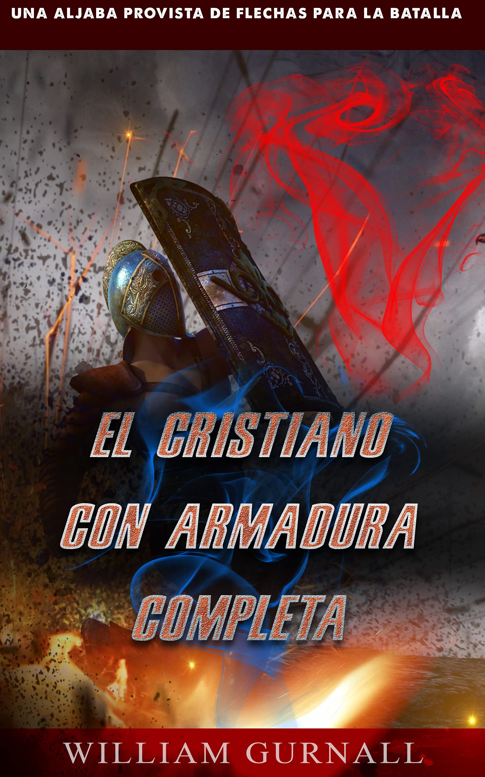 El Cristiano Con Armadura Completa by William Gurnall | Goodreads
