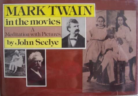 Mark Twain in the Movies: A Meditation with Pictures by John Seelye ...