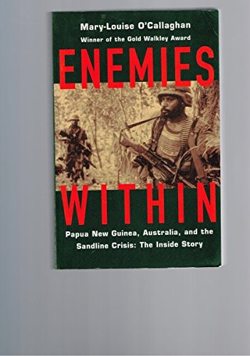 Enemies within: Papua New Guinea, Australia, and the Sandline Crisis ...