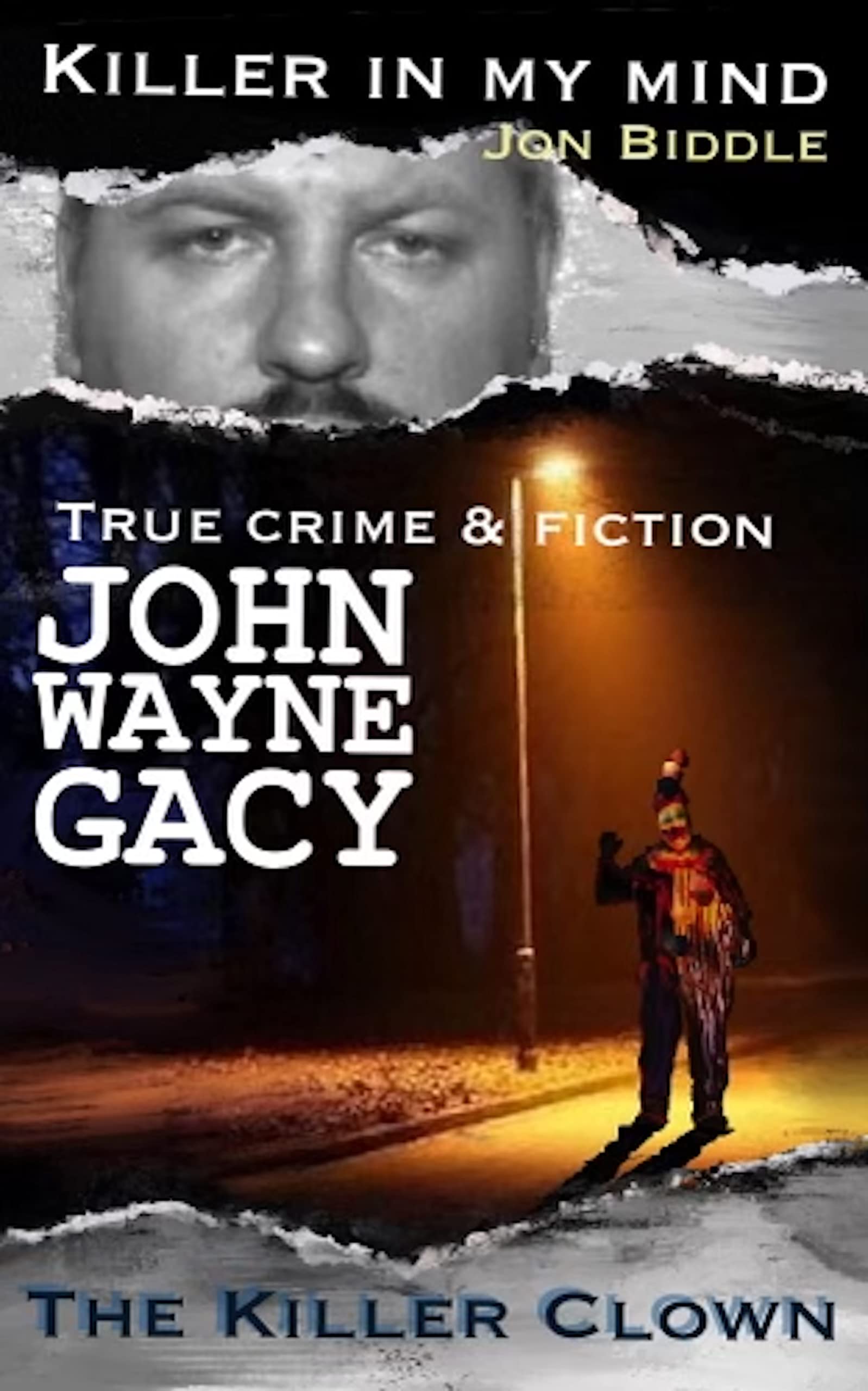 John Wayne Gacy: The Killer Clown by Jon Biddle | Goodreads