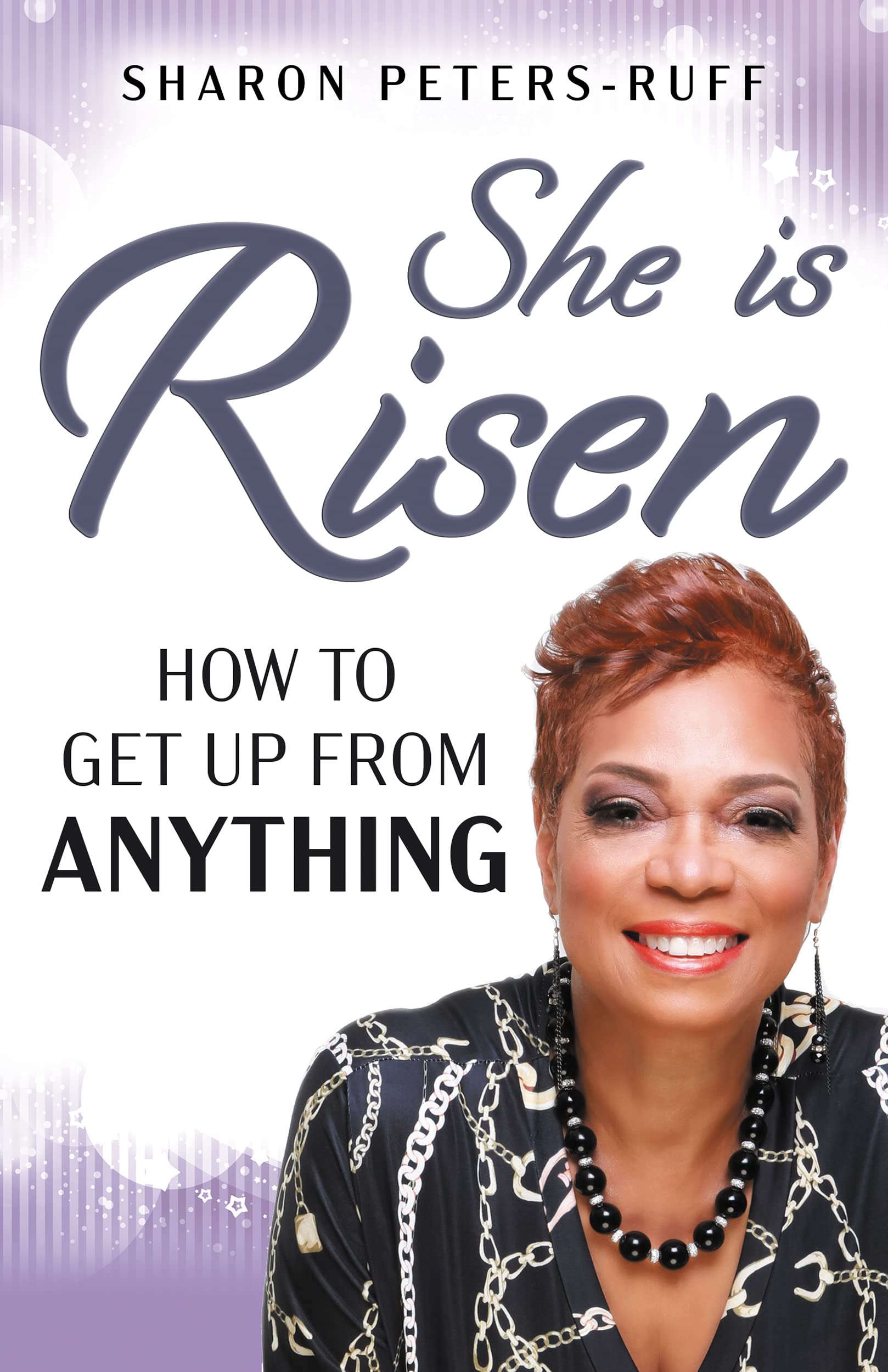She is Risen: How to Get Up from Anything by Sharon Peters-Ruff | Goodreads