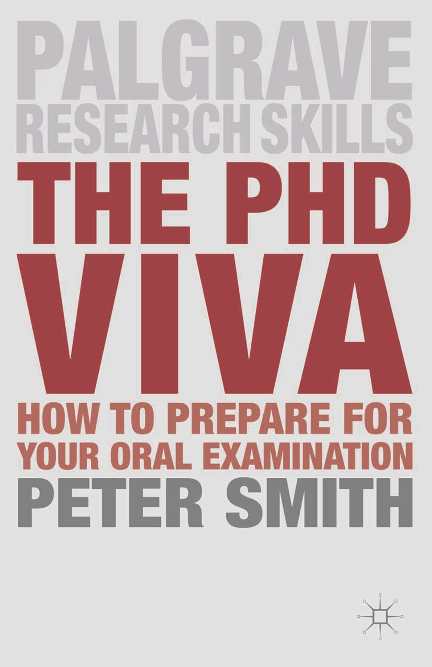 The PhD Viva: How to Prepare for Your Oral Examination by Peter Smith ...