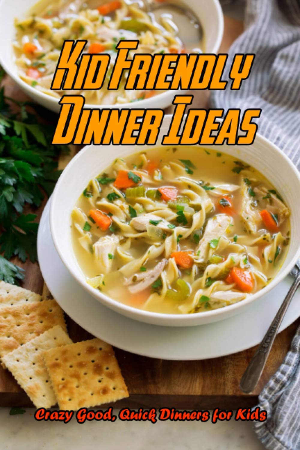 Kid Friendly Dinner Ideas Crazy Good Quick Dinners For Kids Quick kid-friendly-dinner-ideas-crazy-good-quick-dinners-for-kids-quick