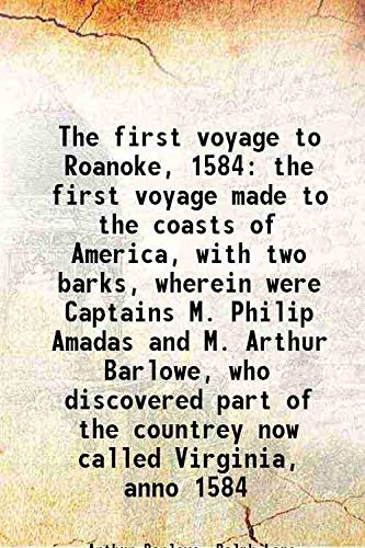 The First Voyage To Roanoke, 1584 The First Voyage Made To The Coasts ...