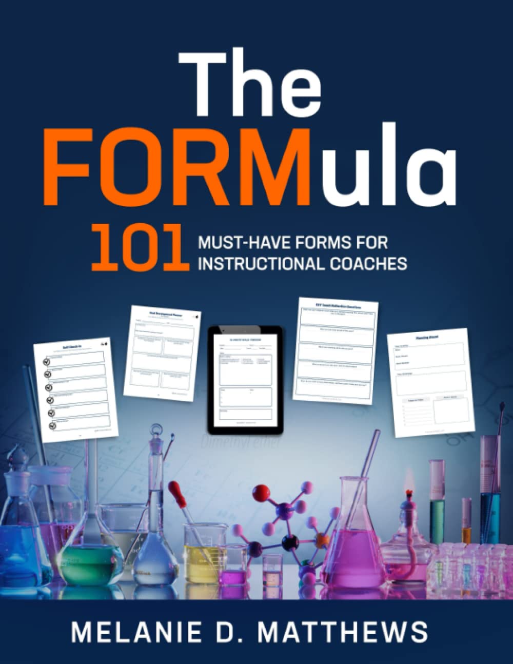 The FORMula: 101 Must-Have Forms for Instructional Coaches by Melanie D ...