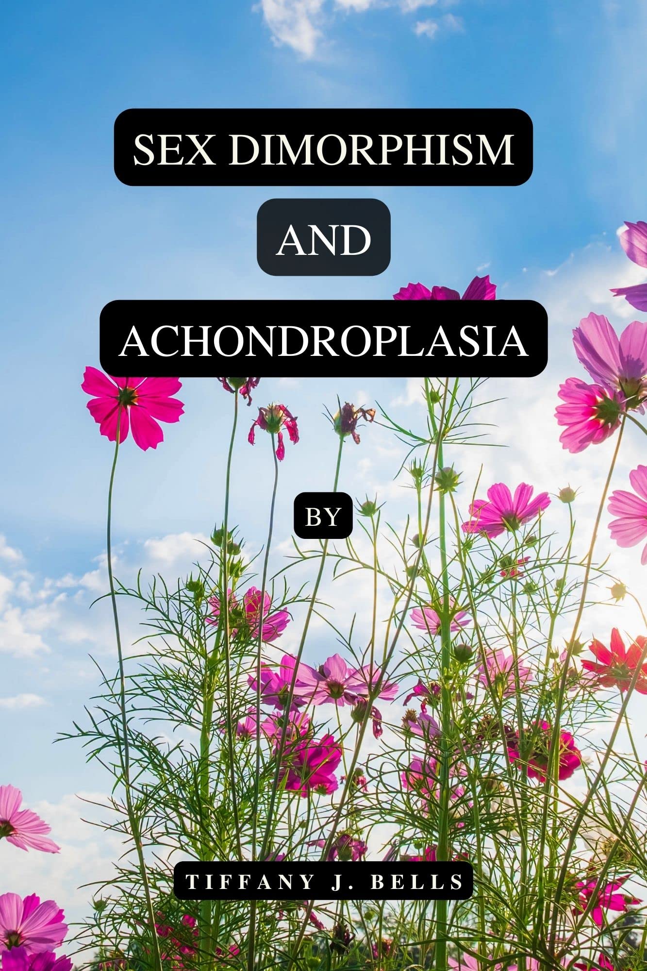 SEXUAL DIMORPHISM AND ACHONDROPLASIA by TIFFANY J. BELLS | Goodreads