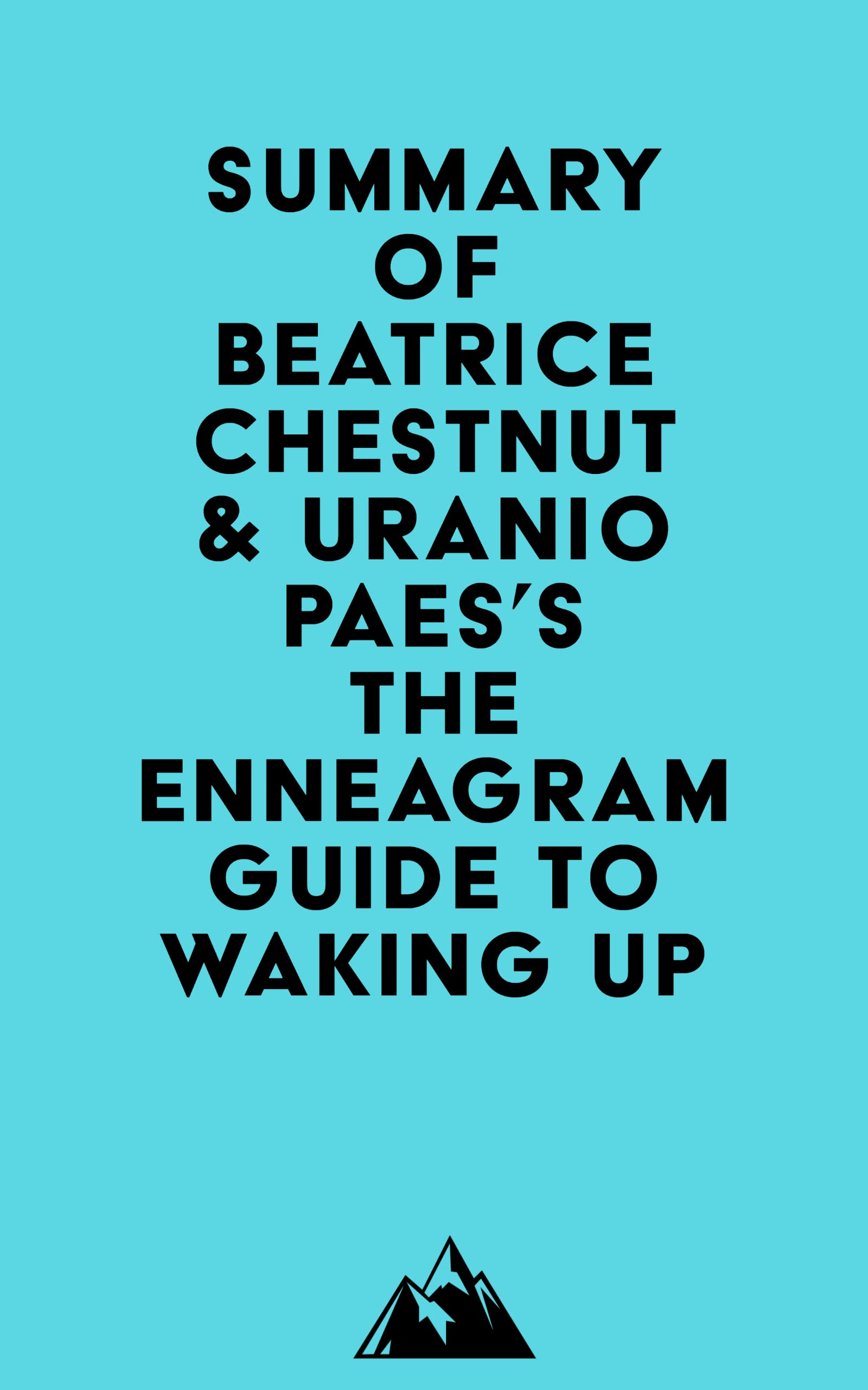 Summary of Beatrice Chestnut & Uranio Paes's The Enneagram Guide to ...