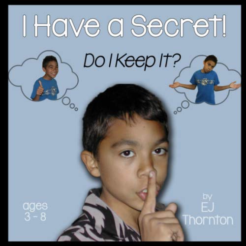 I Have a Secret!: Do I Keep It? by E.J. Thornton | Goodreads